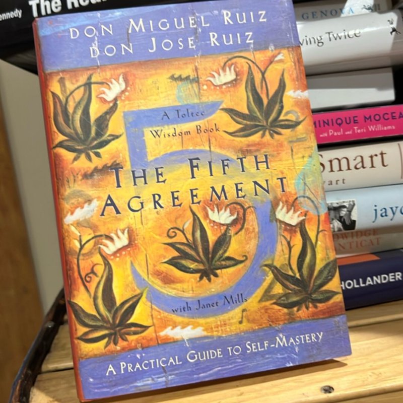 The Fifth Agreement by Don Miguel Ruiz, Don Jose Ruiz, Janet Mills