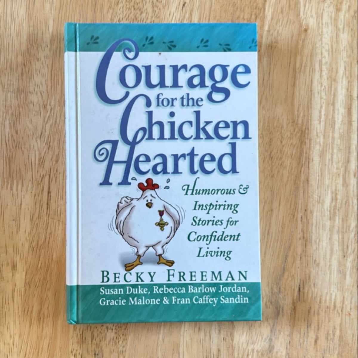 Courage for the Chicken Hearted by Becky Freeman