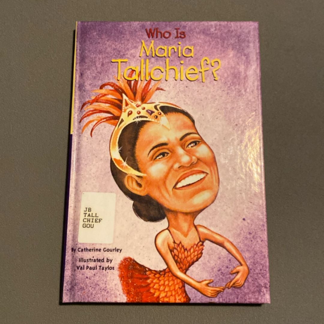 Who Was Maria Tallchief? by Catherine Gourley, Who HQ