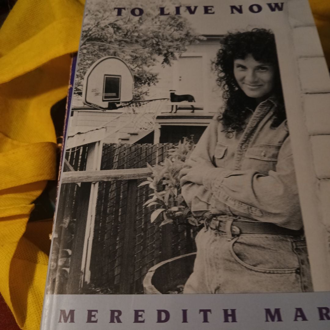 What It's Like to Live Now by Meredith Maran