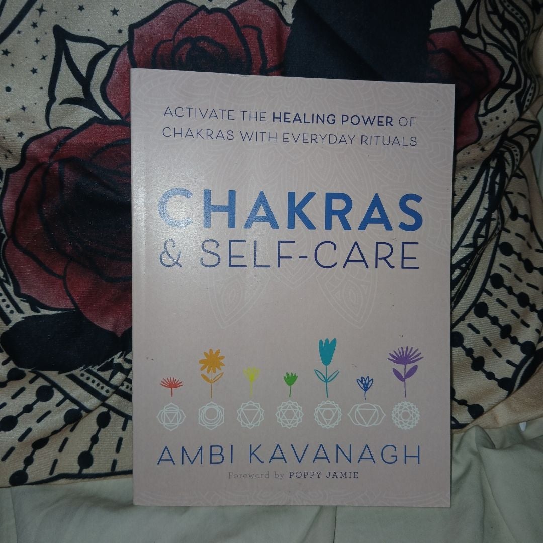 Chakras and Self-Care by Ambi Kavanagh, Poppy Jamie Chakras and Self-Care by Ambi Kavanagh, Poppy Jamie