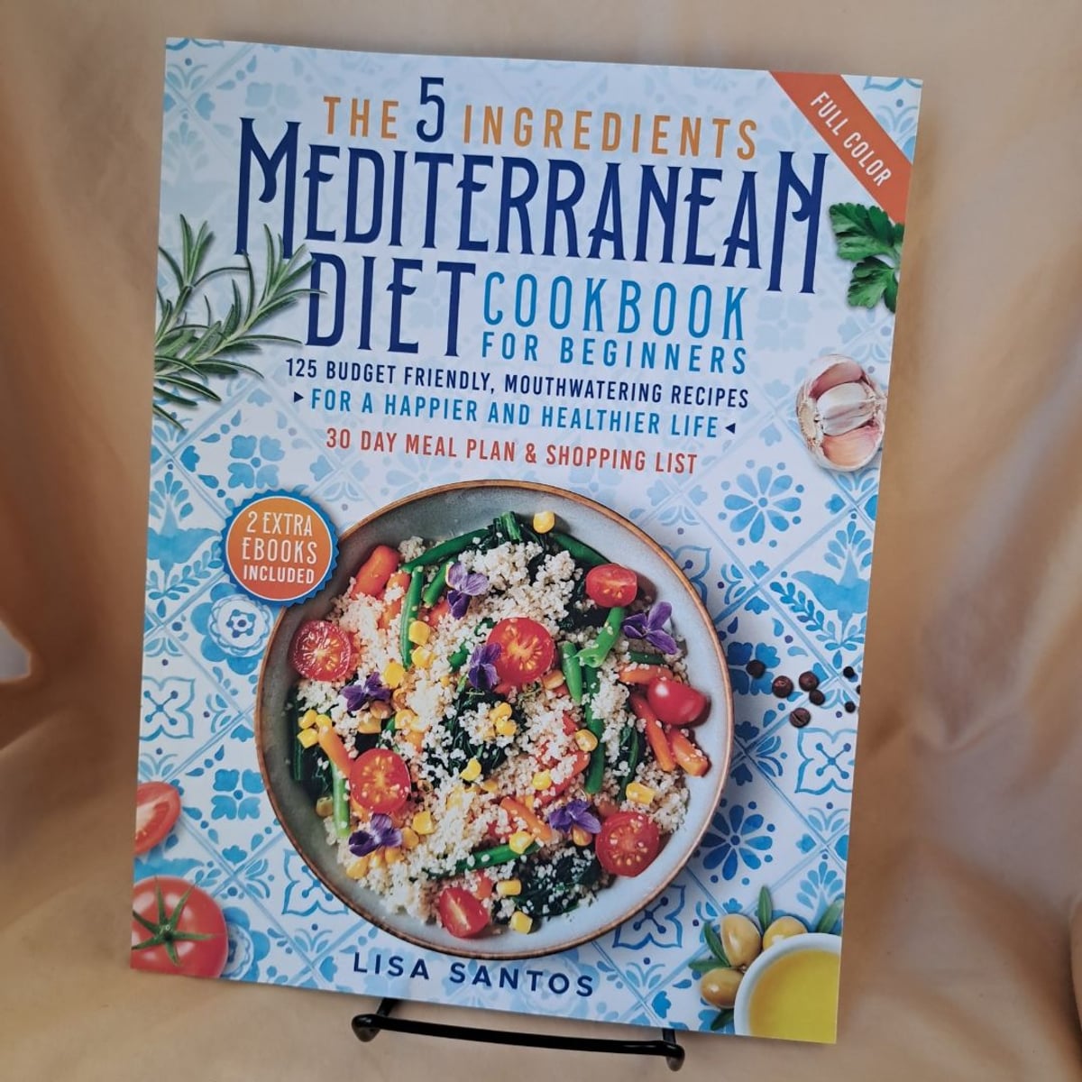 The 5 Ingredients Mediterranean Diet Cookbook for Beginners by Lisa Santos