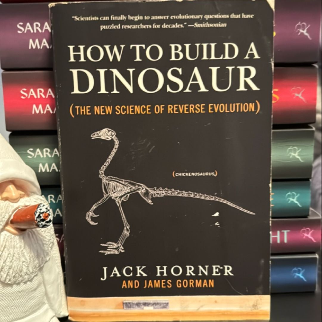 How to Build a Dinosaur by Jack Horner, James Gorman