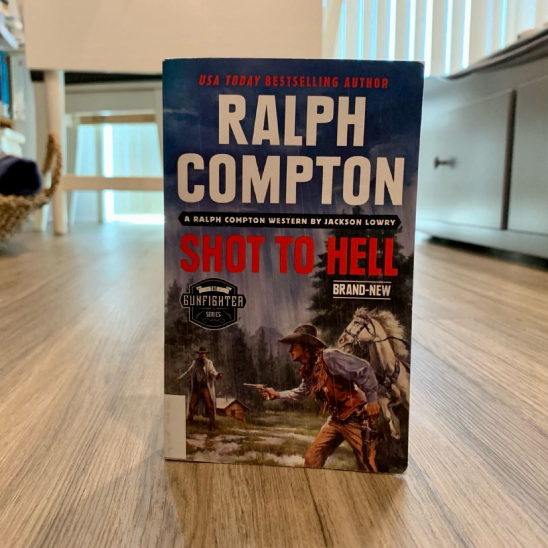 Ralph Compton Shot to Hell by Jackson Lowry, Ralph Compton