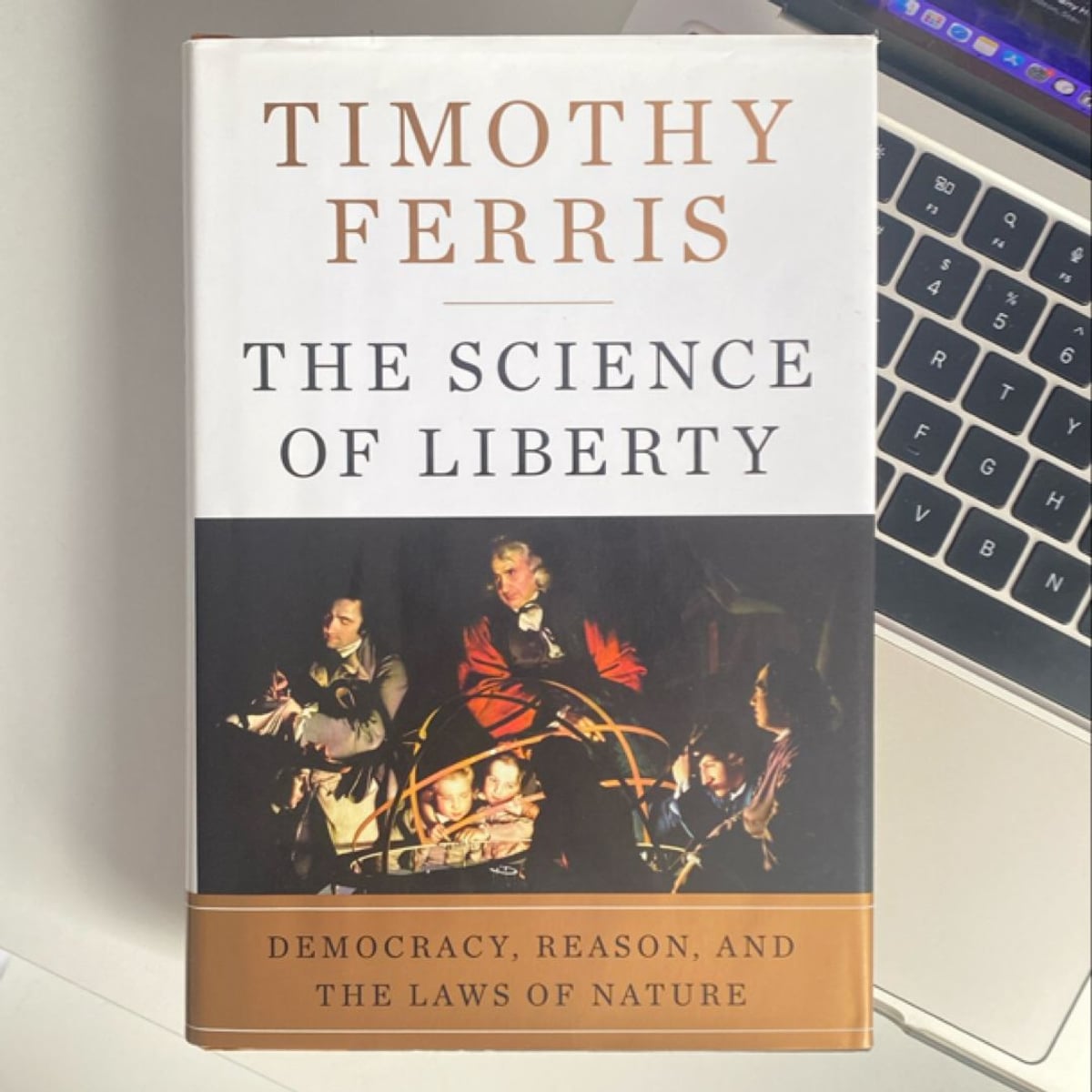 The Science of Liberty by Timothy Ferris