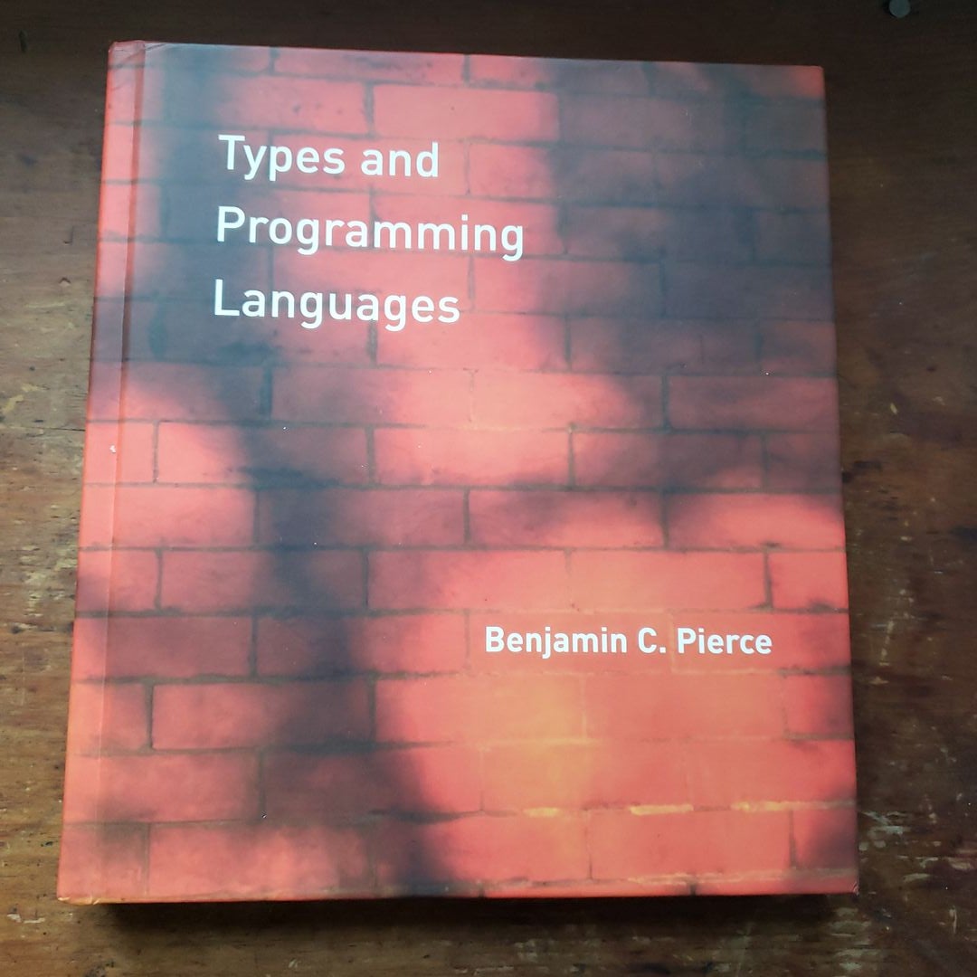 Types and Programming Languages by Benjamin C. Pierce
