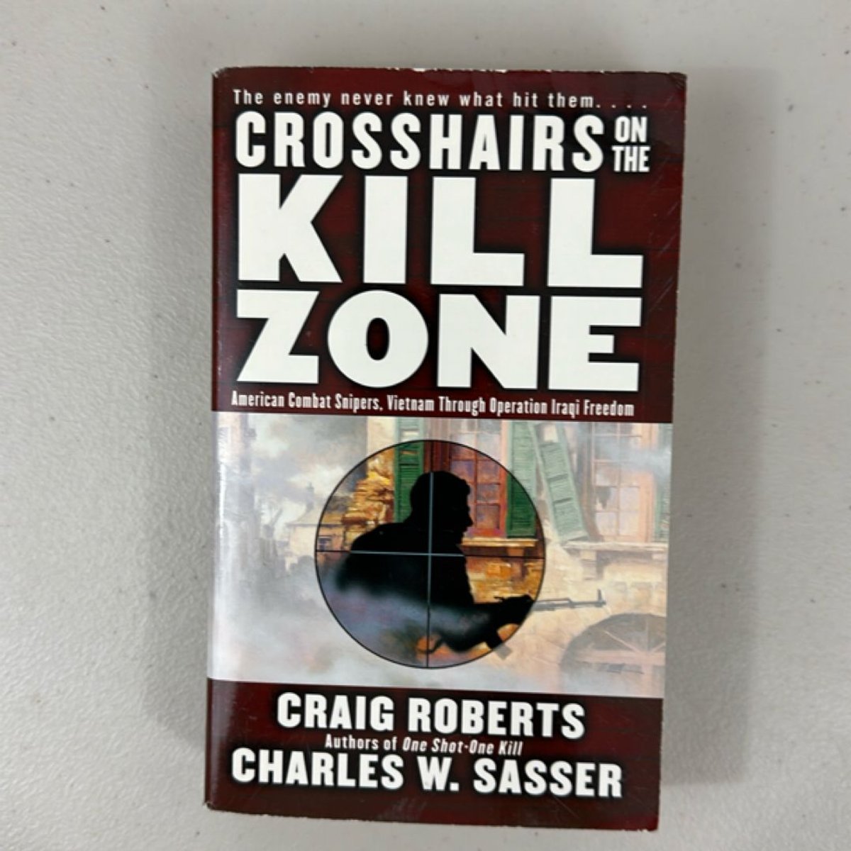 Crosshairs on the Kill Zone by Charles W. Sasser, Craig Roberts