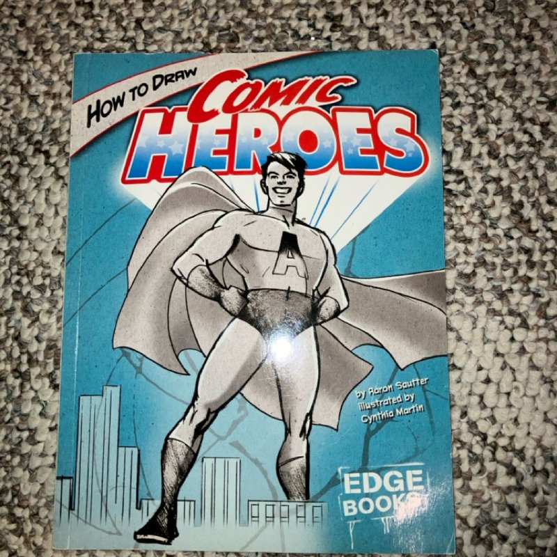 How to Draw Comic Heroes by Aaron Sautter