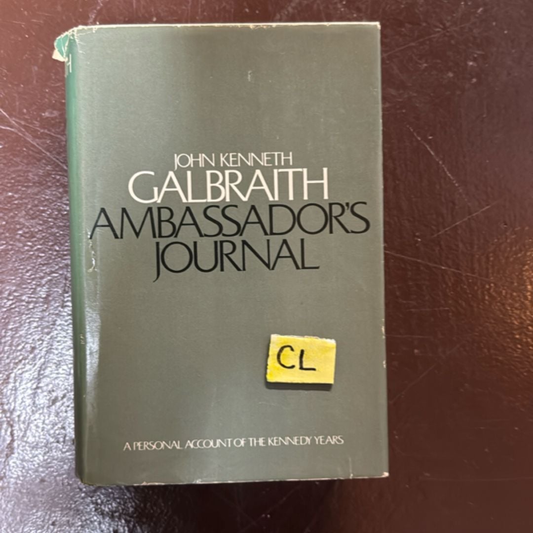 Ambassadors Journal: A Personal Account of by John Kenneth Galbraith ...