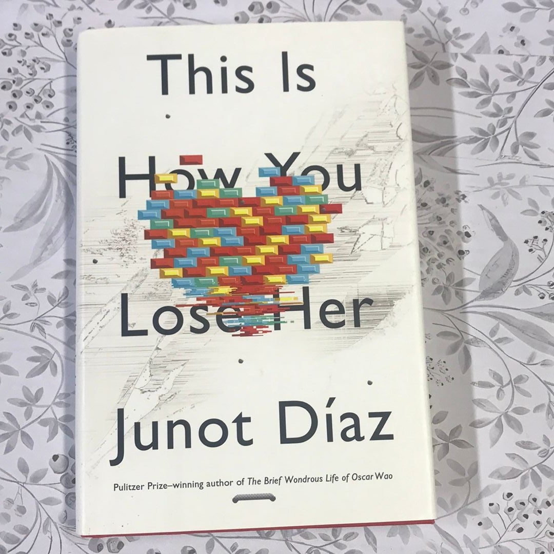 This Is How You Lose Her by Junot Díaz