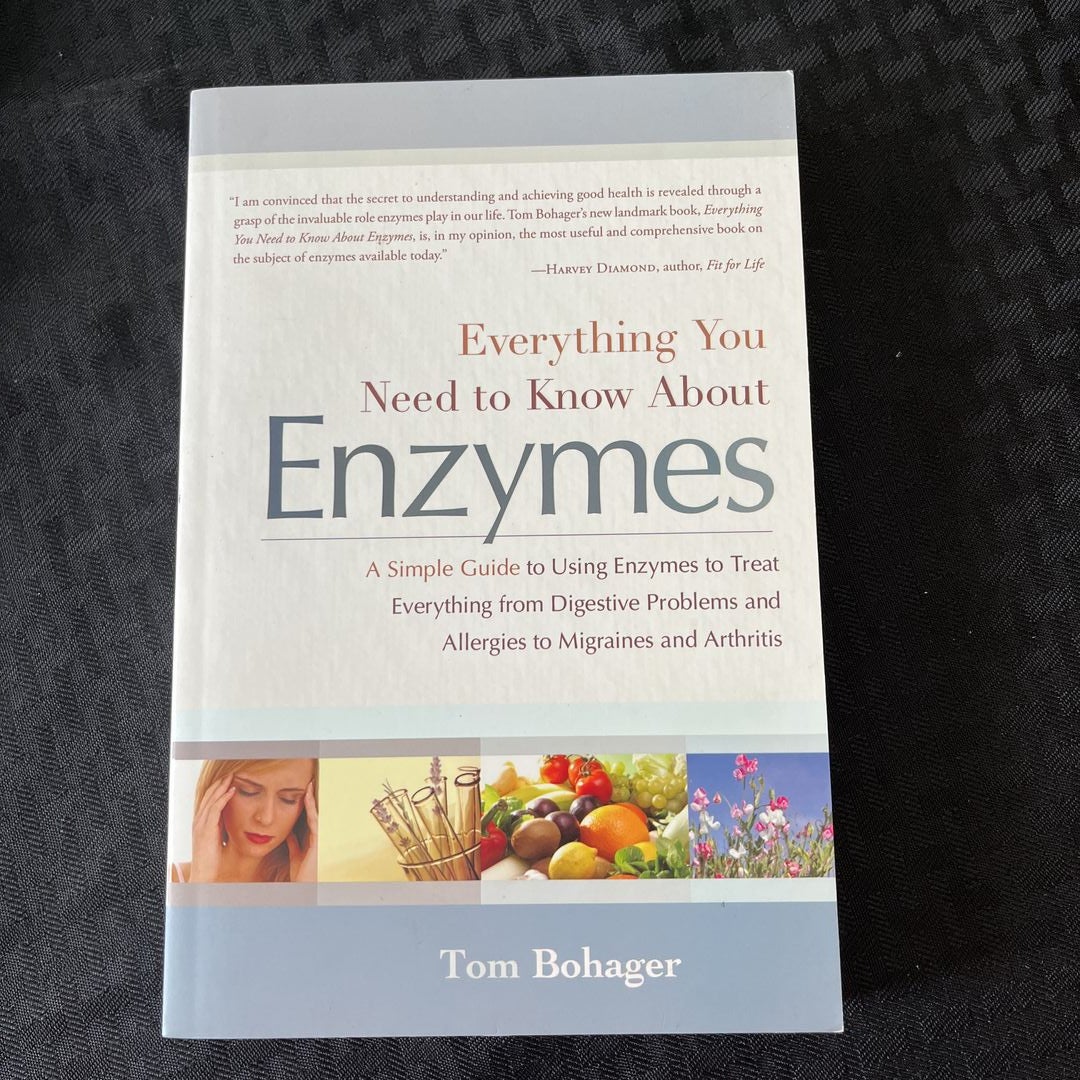 Everything You Need to Know about Enzymes by Tom Bohager