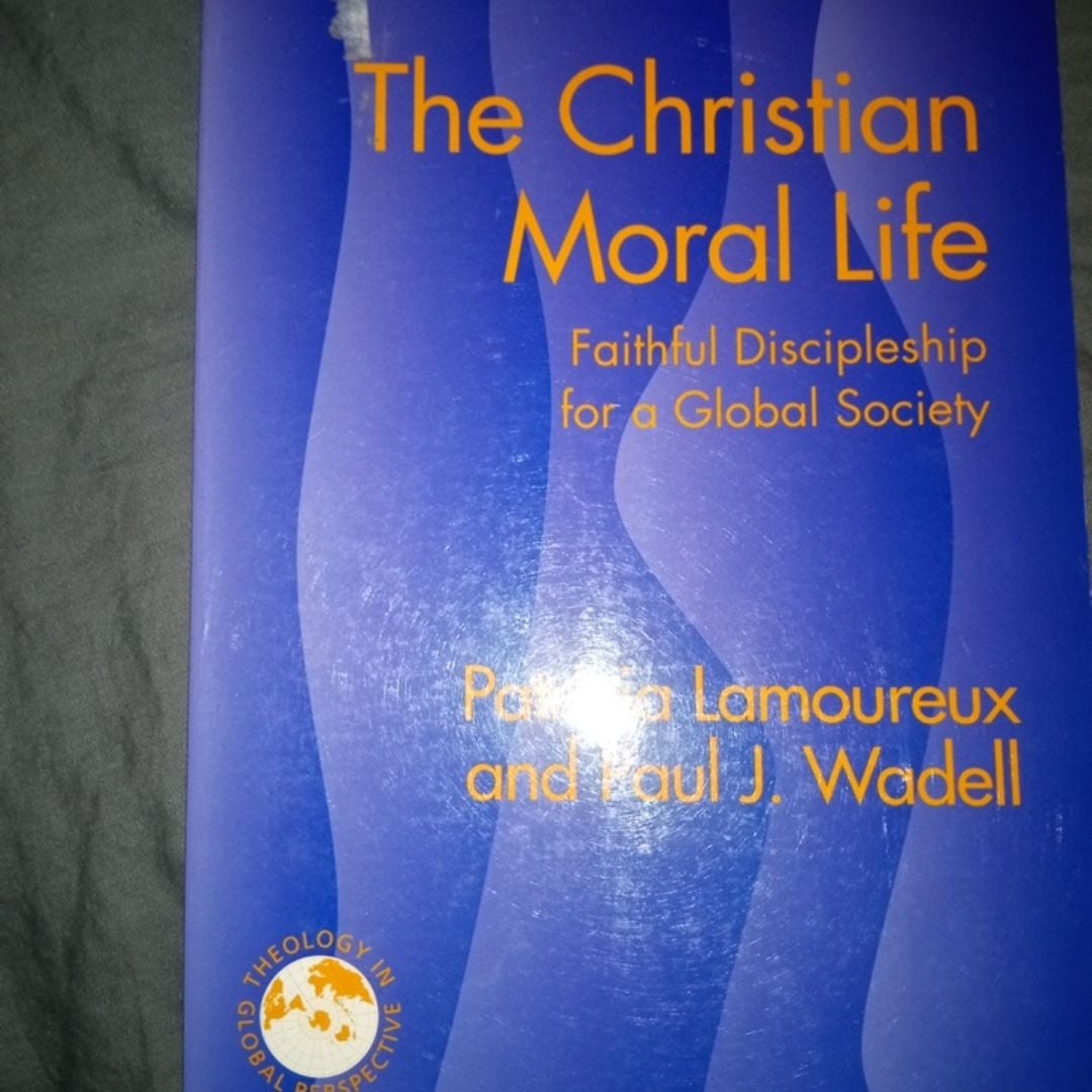 The Christian Moral Life by Patricia Lamoureux; Paul J. Wadell ...