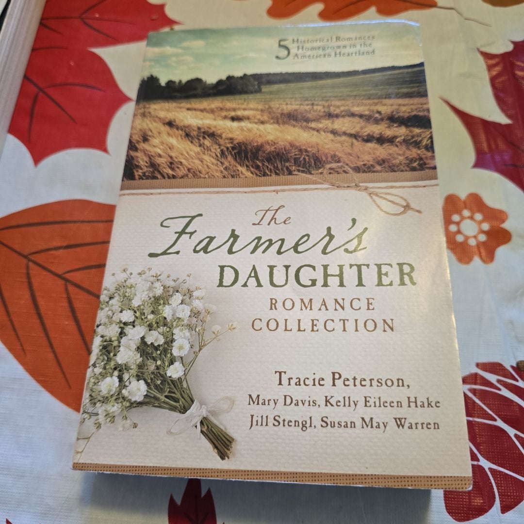 The Farmer's Daughter Romance Collection by Susan May Warren, Mary Davis, Kelly Eileen Hake ...