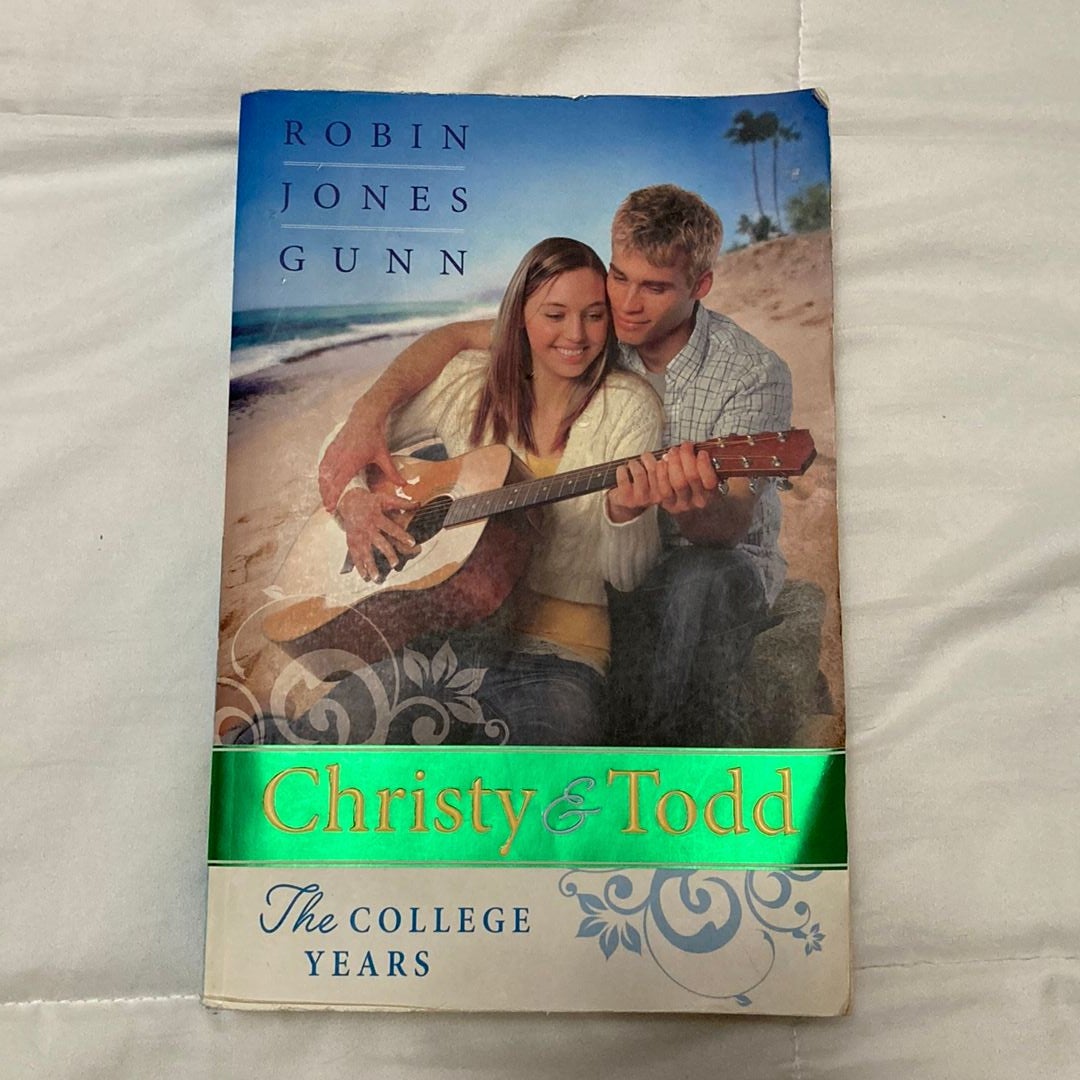 Christy and Todd: the College Years by Robin Jones Gunn