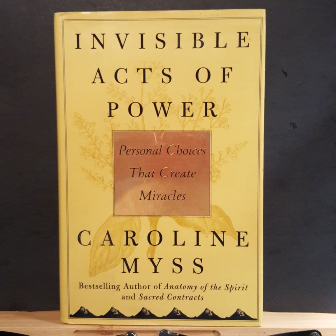 Invisible Acts of Power by Caroline Myss