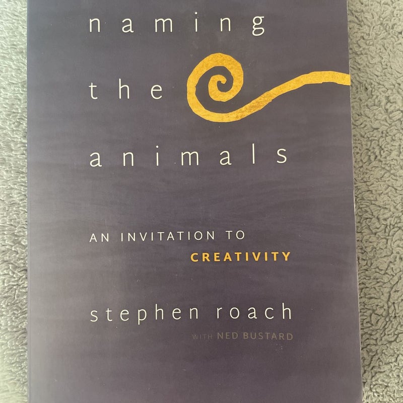 Naming the Animals by Stephen Roach, Ned Bustard