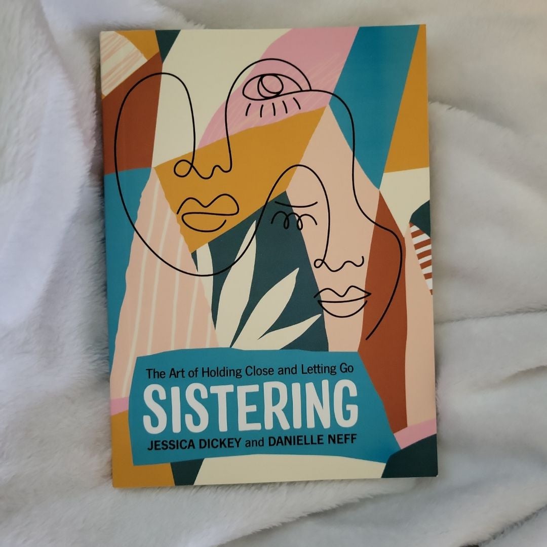 Sistering by Jessica Dickey, Danielle Neff