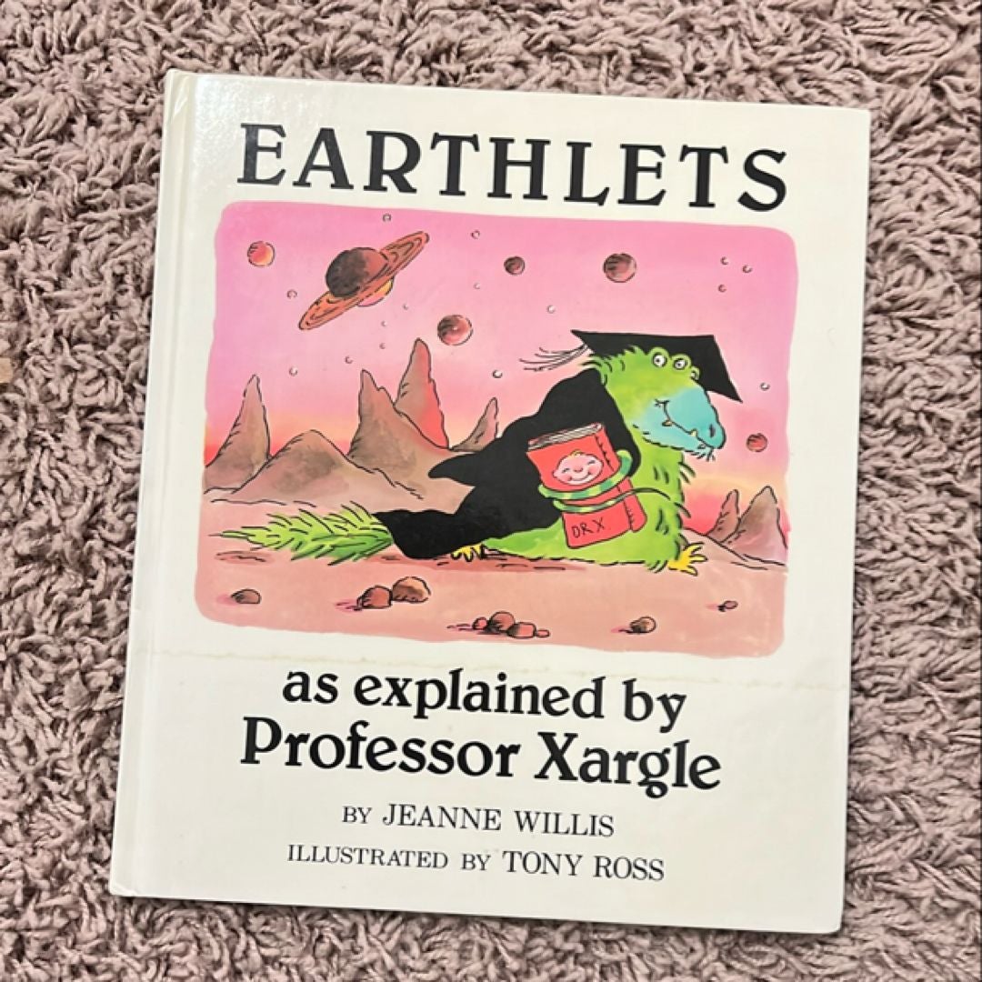 Earthlets, As Explained by Professor Xargle by Jeanne Willis