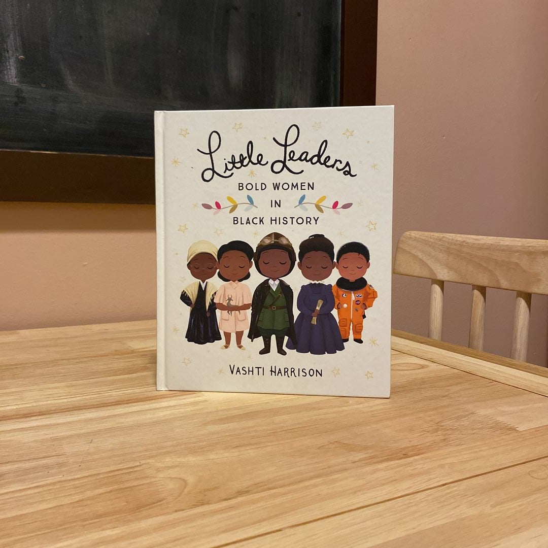 Little Leaders: Bold Women in Black History by Vashti Harrison ...