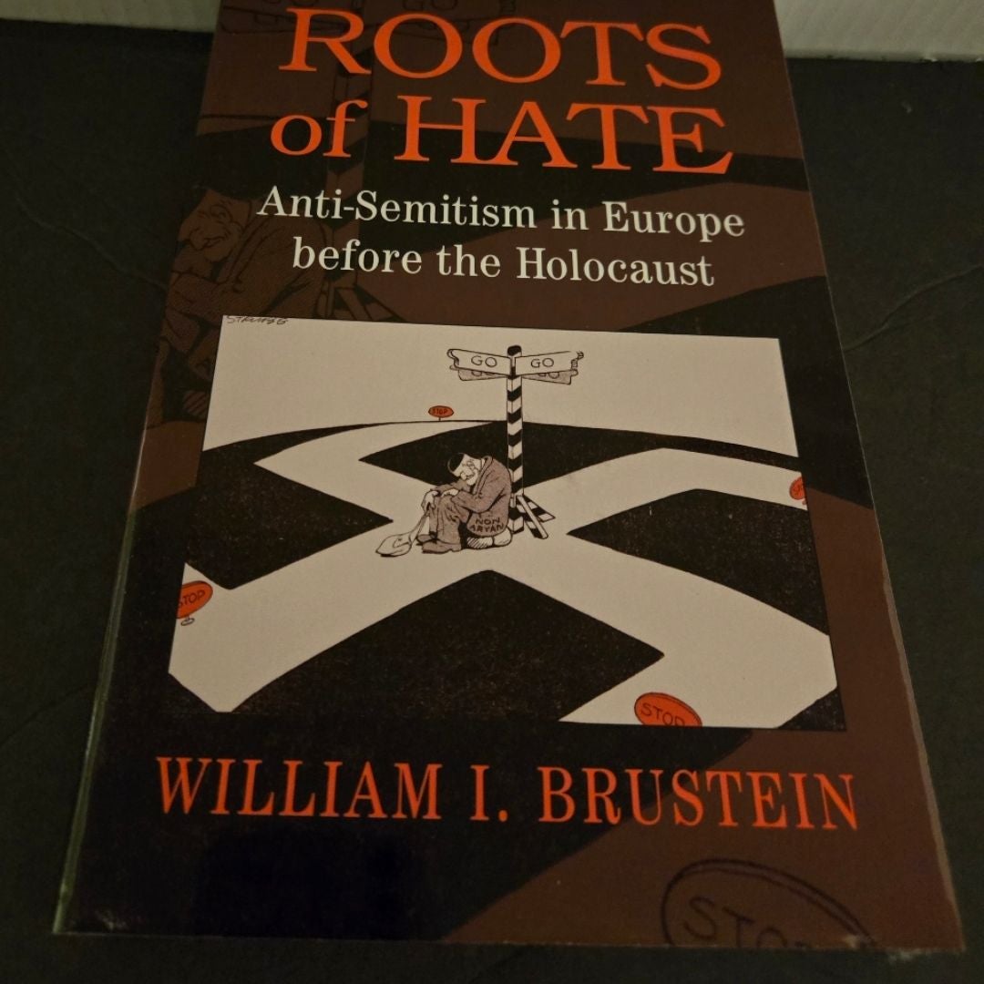 Roots of Hate by William I. Brustein