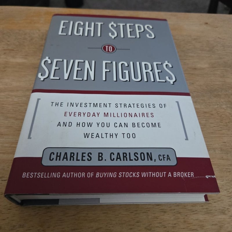 Eight Steps to Seven Figures by Charles B. Carlson