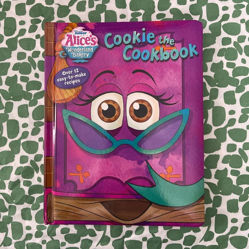 Alice's Wonderland Bakery: Cookie the Cookbook by Disney Books