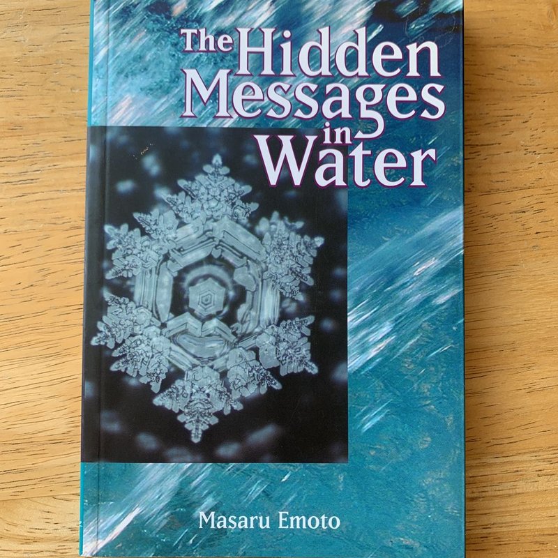 The Hidden Messages in Water by Masaru Emoto