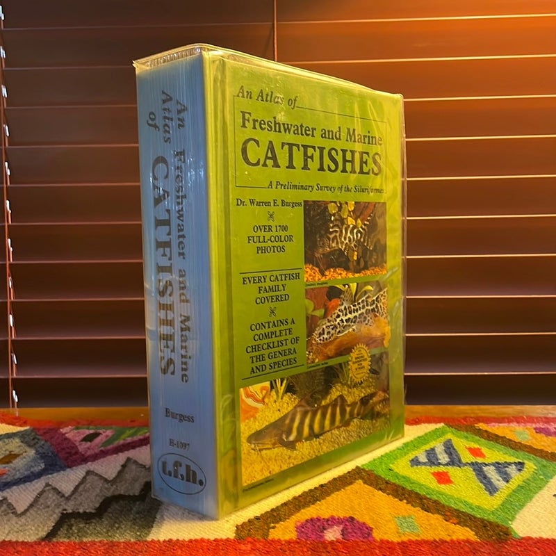 An Atlas of Freshwater and Marine Catfishes by Warren E. Burgess