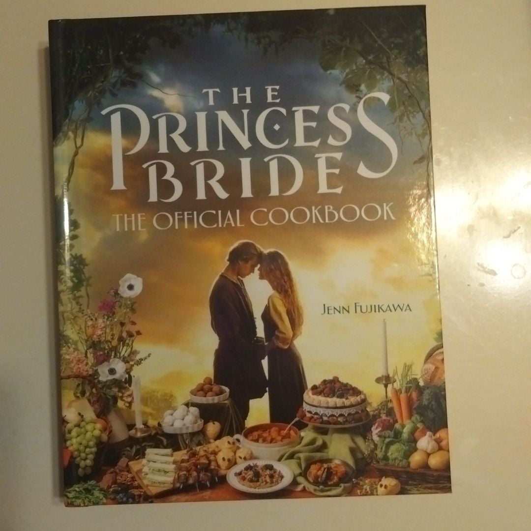 The Princess Bride: the Official Cookbook by Jenn Fujikawa
