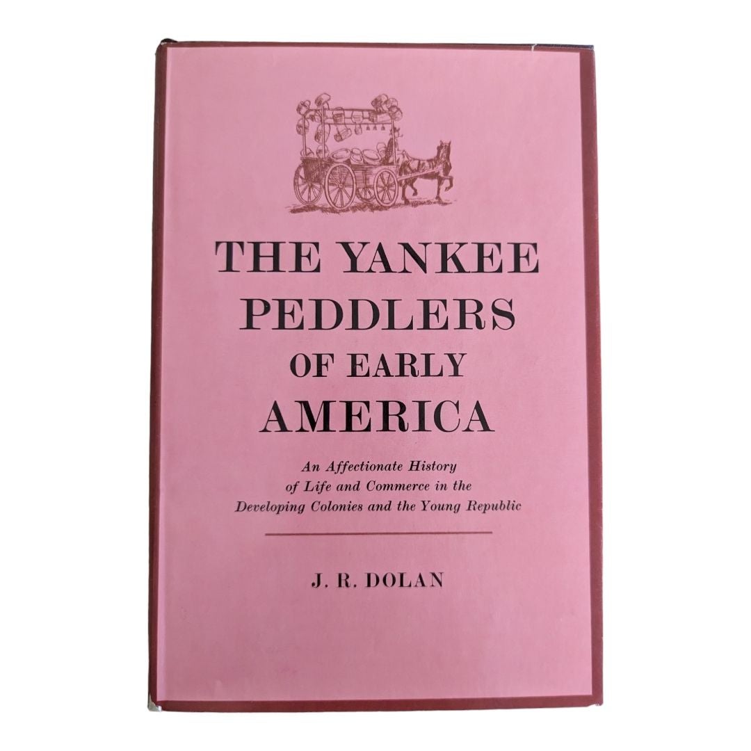 The Yankee Peddlers of Early America by J.R. Dolan, Hardcover | Pangobooks