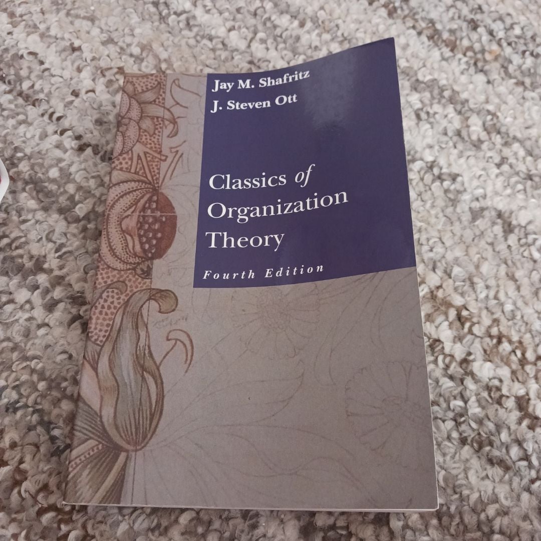 Classics of Organization Theory by Jay M. Shafritz, J. Steven Ott, Yong ...