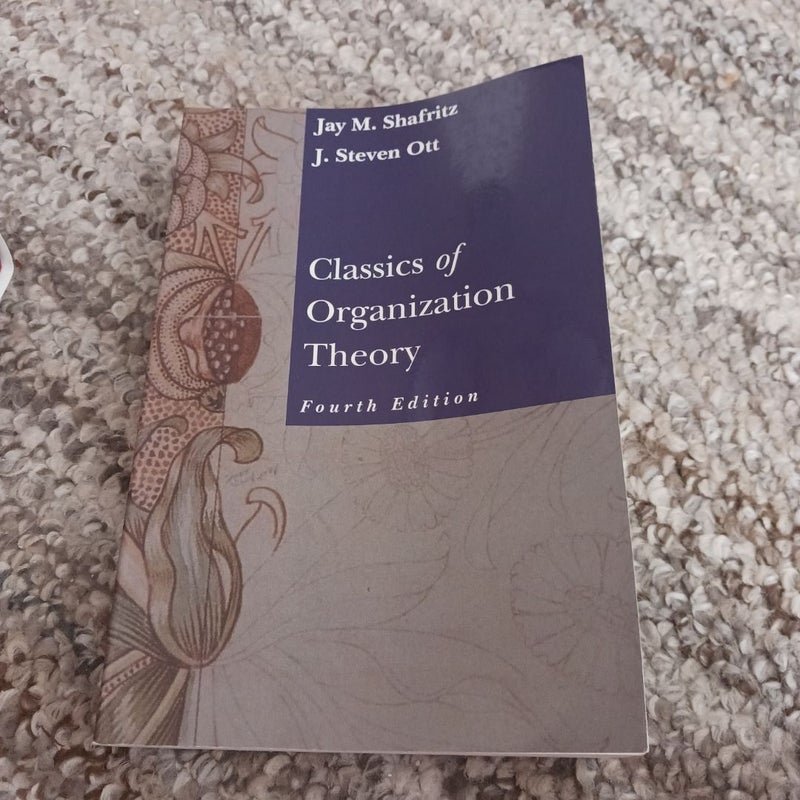 Classics of Organization Theory by Jay M. Shafritz, J. Steven Ott, Yong ...