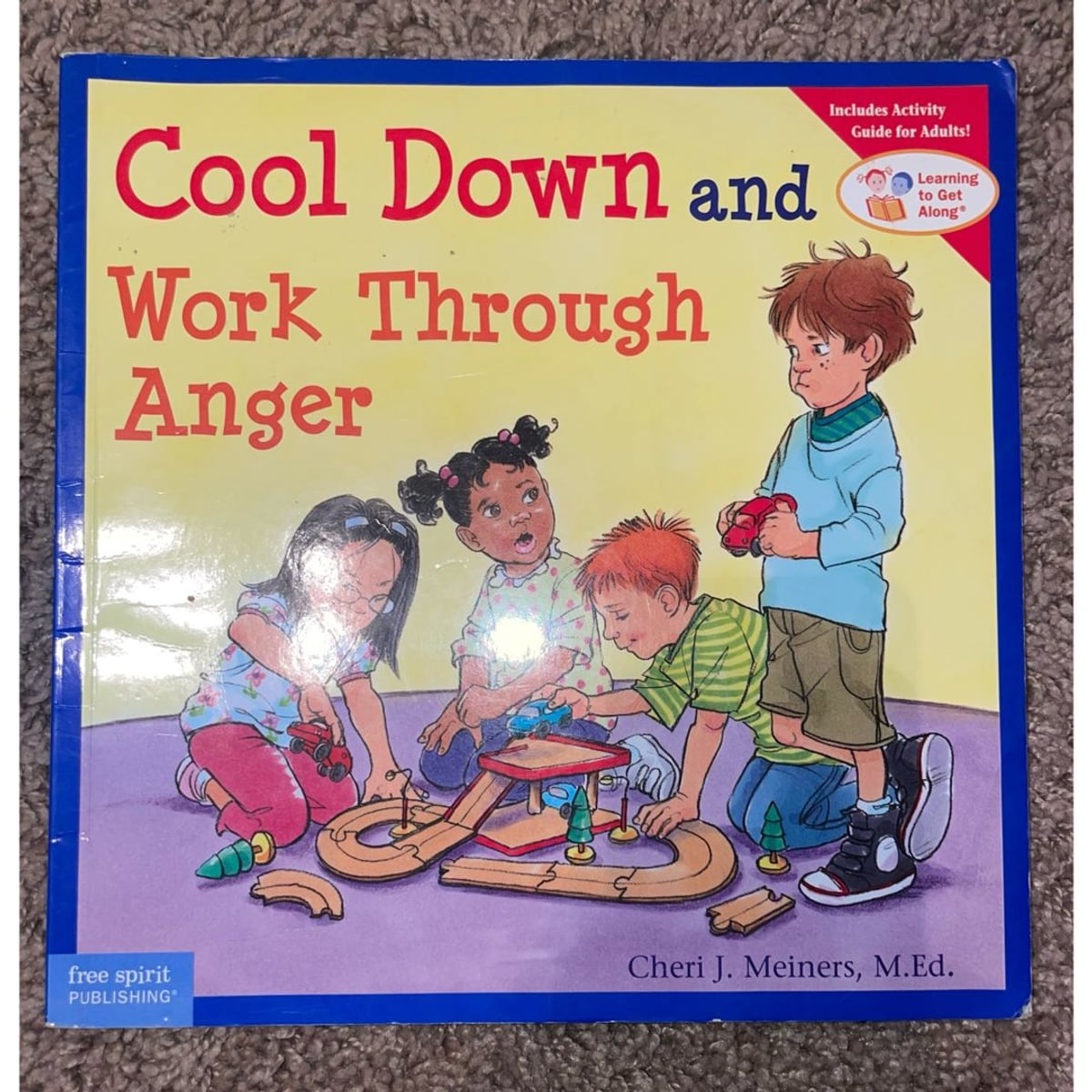 Cool down and Work Through Anger by Cheri J. Meiners