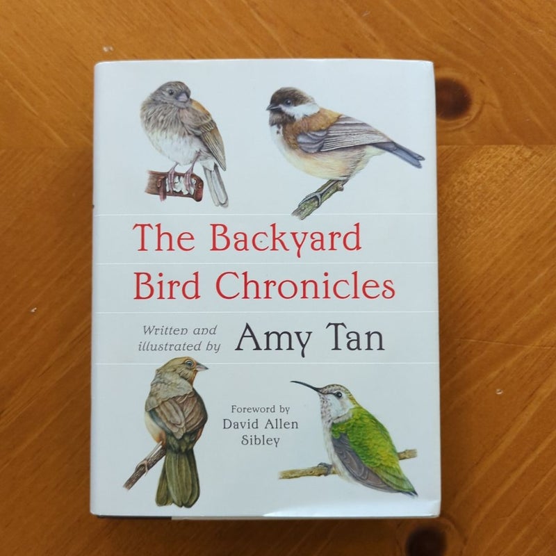The Backyard Bird Chronicles by Amy Tan, David Allen Sibley