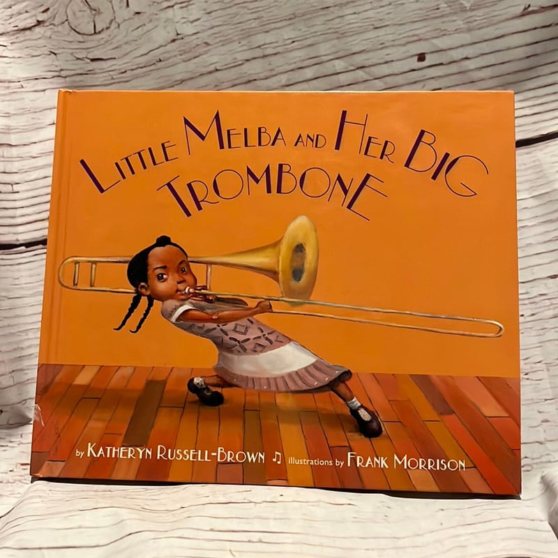 Little Melba and Her Big Trombone by Katheryn Russell-Brown
