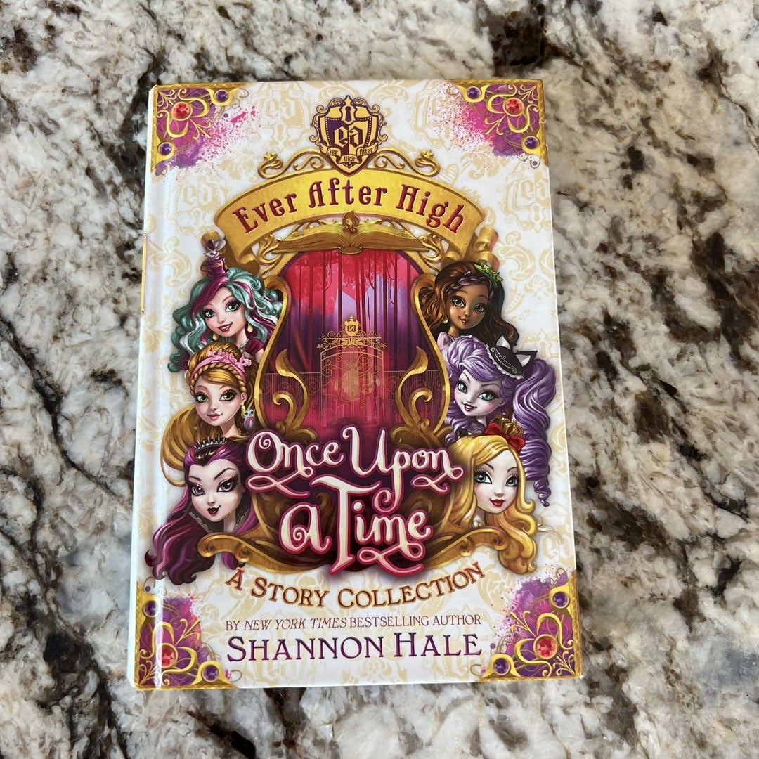 Ever after High: Once upon a Time by Shannon Hale, Hardcover | Pangobooks