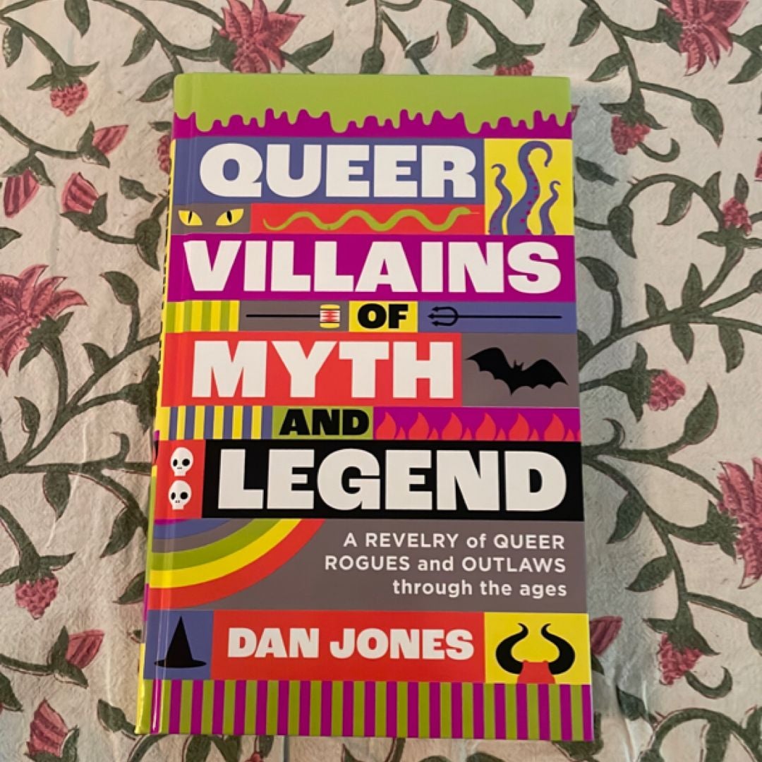Queer Villains of Myth and Legend by Dan. Jones