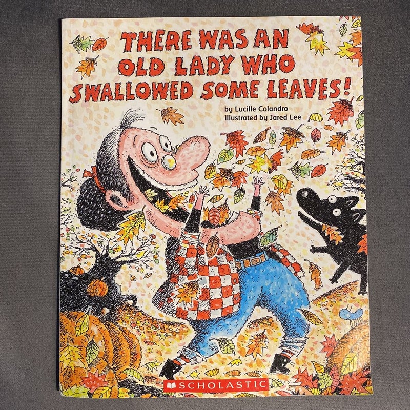 There Was an Old Lady Who Swallowed Some Leaves! by Lucille Colandro