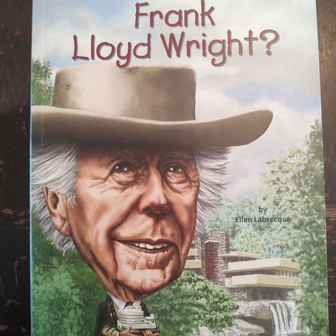 Who Was Frank Lloyd Wright? by Ellen Labrecque