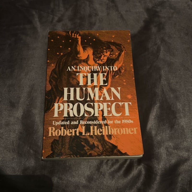 An Inquiry into the Human Prospect by Robert L. Heilbroner