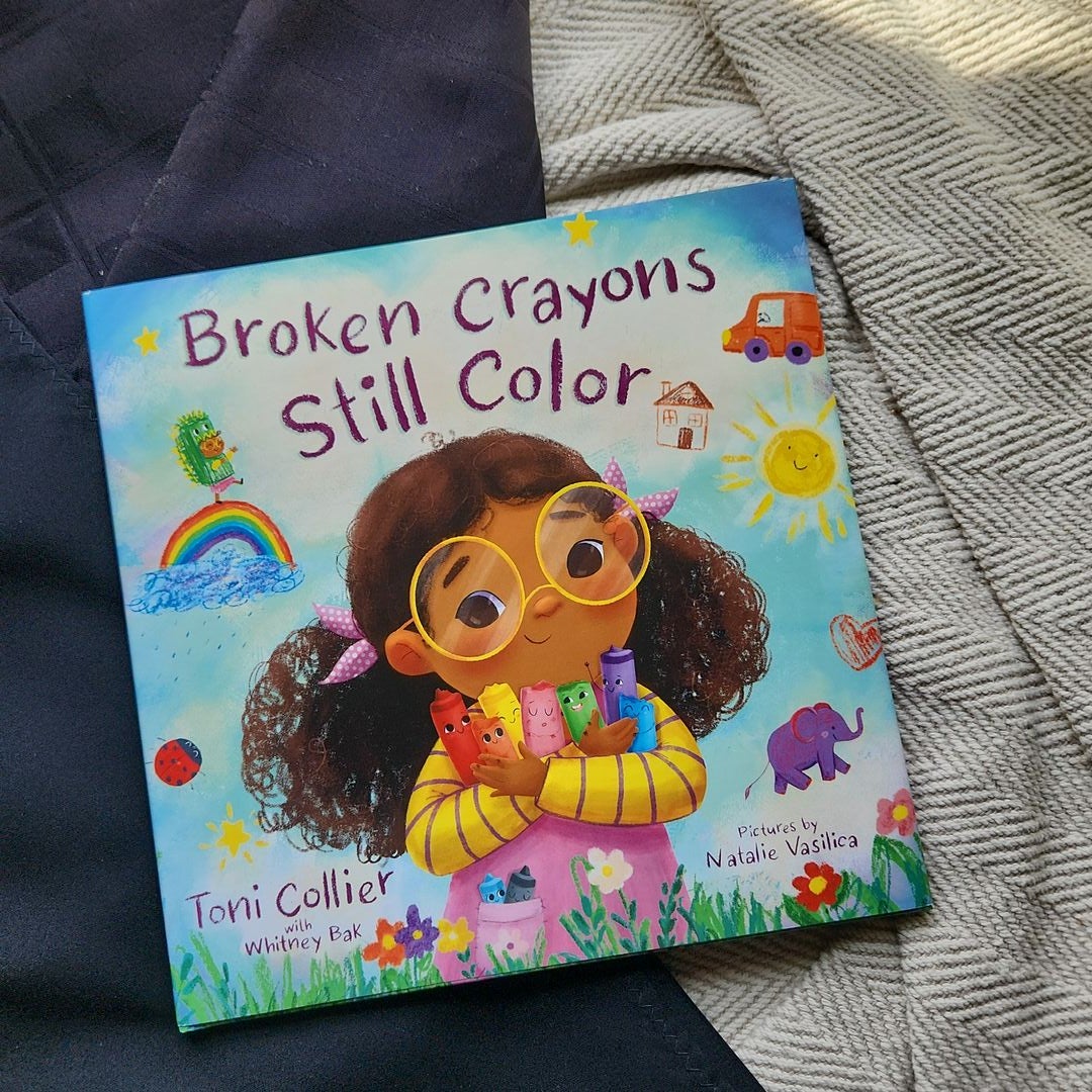 Broken Crayons Still Color by Toni Collier