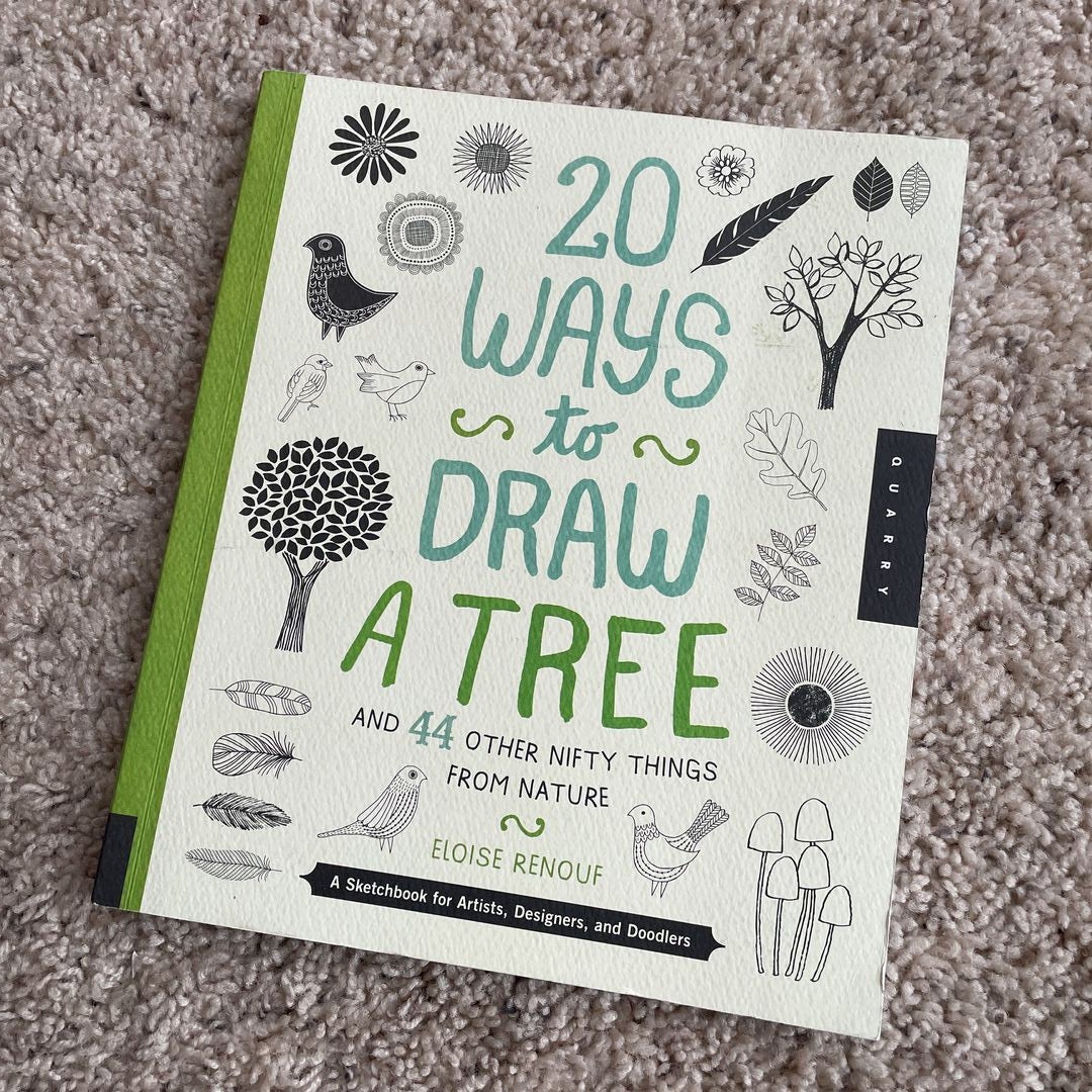 20 Ways to Draw a Tree and 44 Other Nifty Things from Nature by Eloise ...