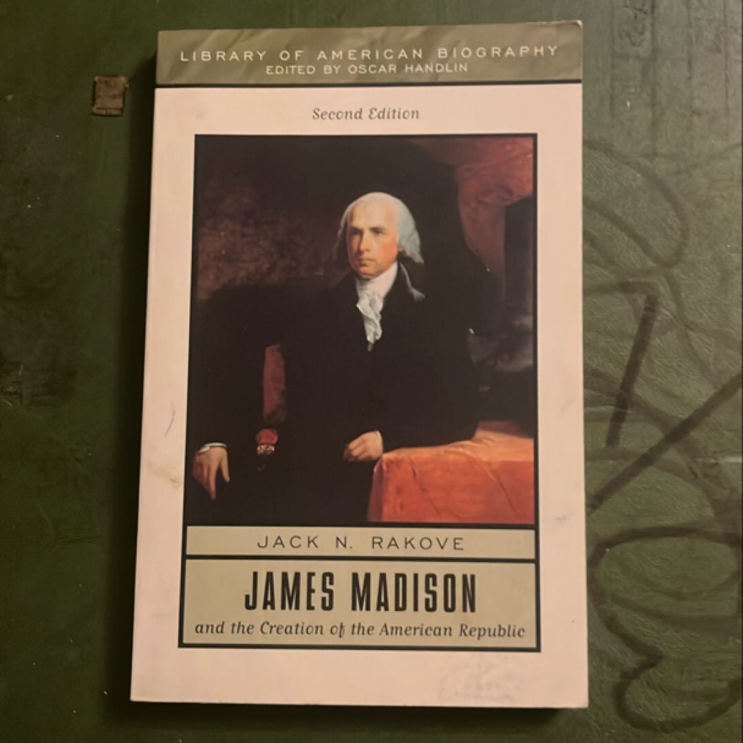 James Madison and the Creation of the American Republic by Jack N ...
