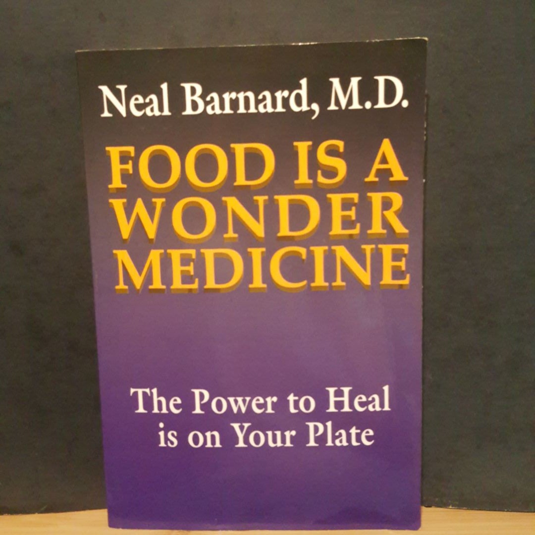 Food Is a Wonder Medicine by Neal D. Barnard