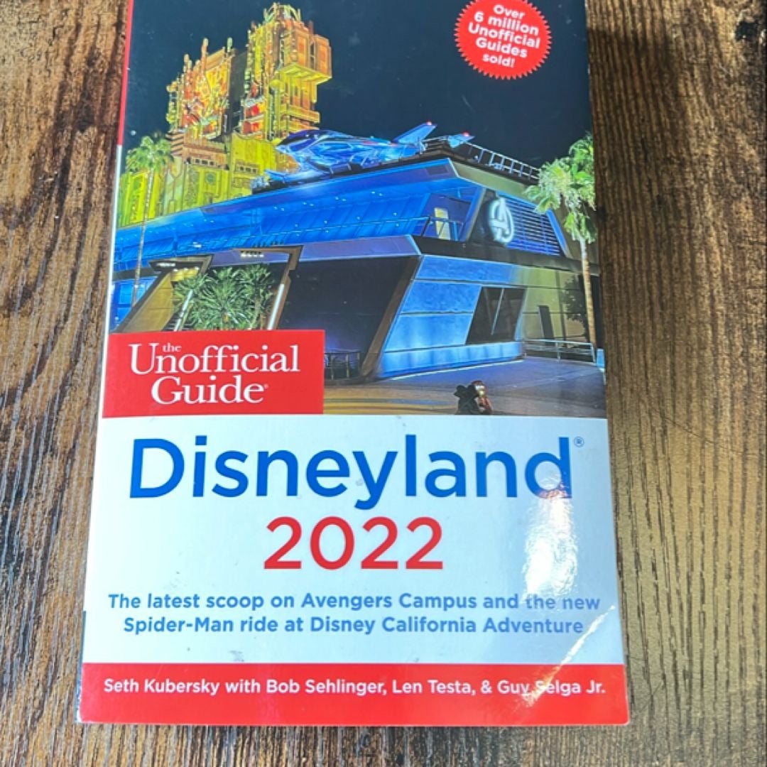 The Unofficial Guide to Disneyland 2022 by Seth Kubersky, Bob Sehlinger ...