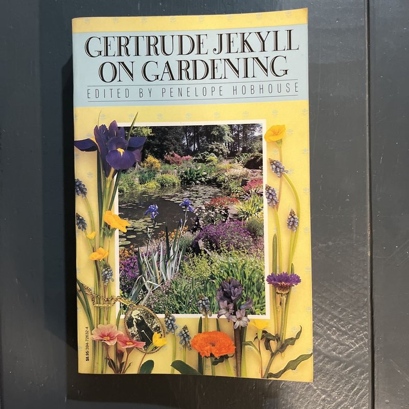 Gertrude Jekyll on Gardening by Gertrude Jekyll, Penelope Hobhouse