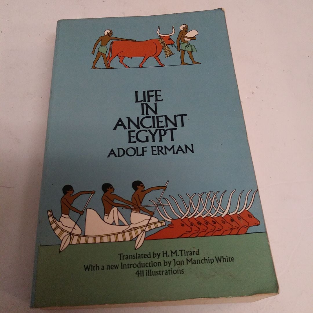 Life in Ancient Egypt by Adolf Erman, H. M. Tirard, J. M. White