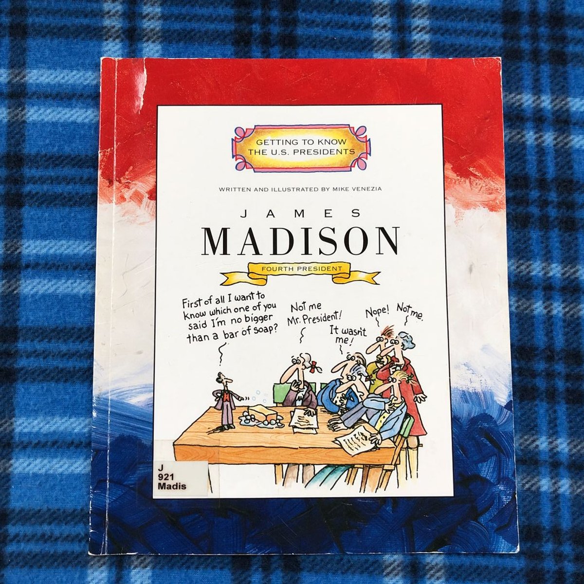Getting to Know the U. S. Presidents: James Madison by Mike Venezia