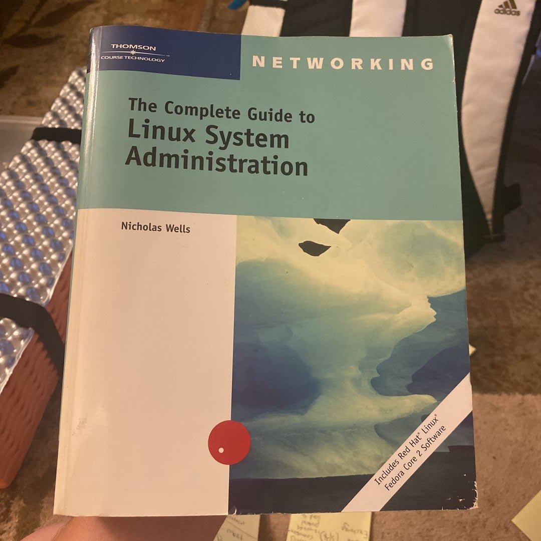 The Complete Guide to Linux System Administration by Nick Wells