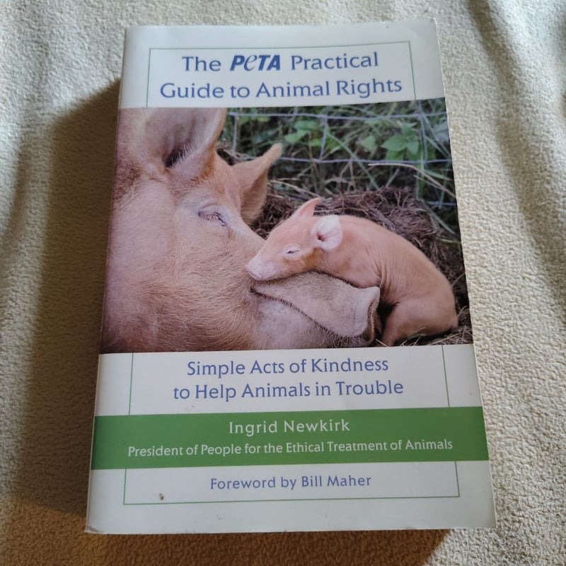 The PETA Practical Guide to Animal Rights by Ingrid Newkirk